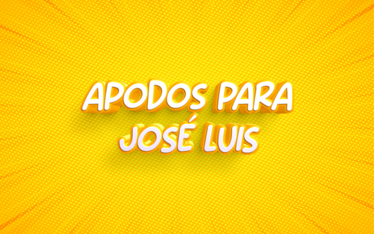 Apodos para el nombre José Luis (+25) - ¡Los mejores!