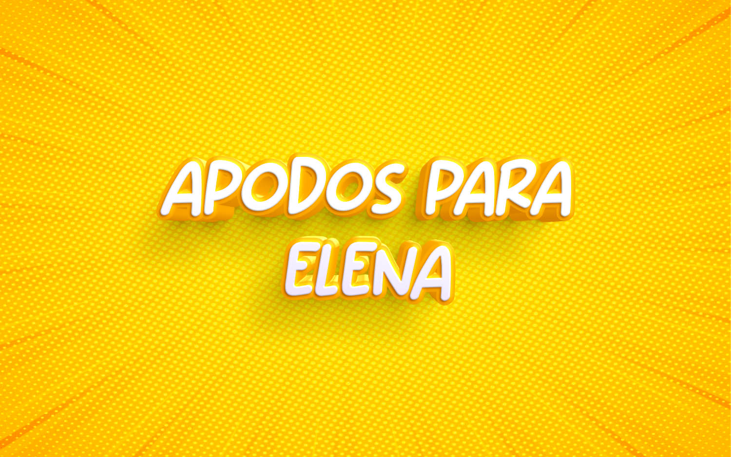 Apodos para el nombre Elena (+30) - ¡Los mejores!